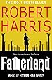 Fatherland: Amazon.co.uk: Robert Harris: 9780099527893: Books