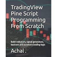 Amazon.com: TradingView Pine Script Programming From Scratch: Build indicators, signal ...