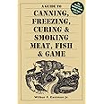 A Guide to Canning, Freezing, Curing & Smoking Meat, Fish & Game: Eastman Jr., Wilbur F ...