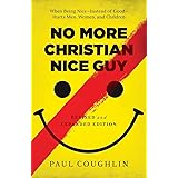 No More Christian Nice Girl: When Just Being Nice--Instead of Good ...