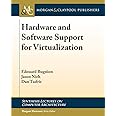 Hardware and Software Support for Virtualization (Synthesis Lectures on Computer Architecture ...