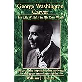 George Washington Carver: In His Own Words: Carver, George W., Kremer ...