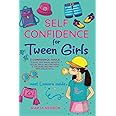 Self Confidence for Tween Girls: 5 Confidence Tools to Build a Positive ...