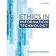 Ethics in Information Technology: Reynolds, George: 9781337405874: Amazon.com: Books