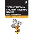 Amazon.com: The Great American Education-Industrial Complex: Ideology ...