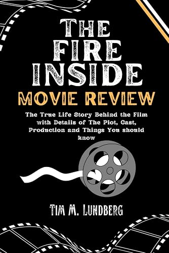 The Fire Inside (Movie Review): The True Life Story Behind the Film ...