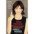 Total Memory Makeover: Uncover Your Past, Take Charge of Your Future ...