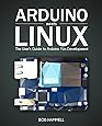 Arduino Meets Linux: The User's Guide to Arduino Yún Development: Bob Hammell: 9781514230220 ...