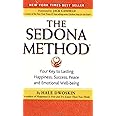 The Sedona Method: Your Key to Lasting Happiness, Success, Peace and ...