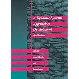 A Dynamic Systems Approach to the Development of Cognition and Action ...