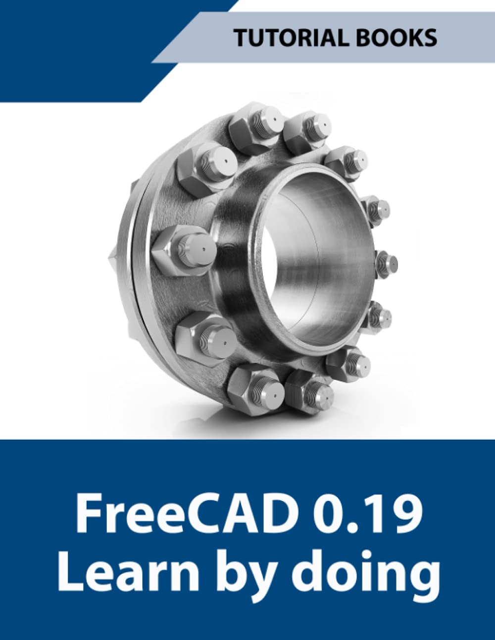 Mua FreeCAD 0.19 Learn by doing: Sketcher, Part Design, Assemblies, Technical Drawings trên ...