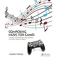 Composing Music for Games: The Art, Technology and Business of Video ...