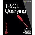 T-SQL Querying (Developer Reference): Ben-Gan, Itzik, Machanic, Adam, Sarka, Dejan, Farlee ...