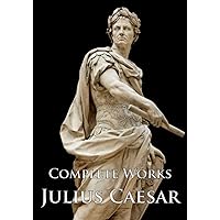 Amazon.com: The Complete Works of Julius Caesar: 9781521567456: Caesar ...