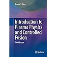 Introduction to Plasma Physics and Controlled Fusion: Chen, Francis ...