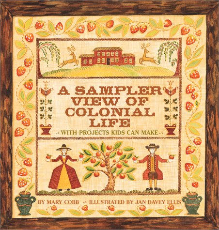 Sampler View Of Colonial Life: Cobb, Mary: 9780761303824: Amazon.com: Books