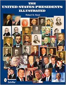 The United States Presidents Illustrated: Reed, Robert M: 9780764332807 ...