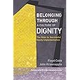 Amazon.com: Belonging Through a Culture of Dignity: The Keys to ...