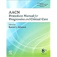 AACN Procedure Manual for Progressive and Critical Care (AACN Procedure Manual for Critical Care ...