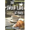 The Sweet Life in Paris: Delicious Adventures in the World's Most ...