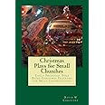 Christmas Plays for Small Churches: Easily Produced, Bible Based ...