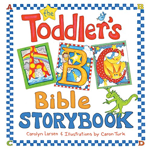 The Toddler's ABC Bible Storybook: Larsen, Carolyn, Turk, Caron ...