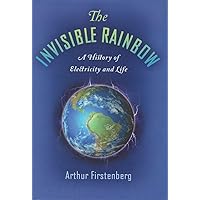 The Invisible rainbow: Arthur Firstenbery, jim Bisakowski ...