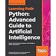 Python: Advanced Guide to Artificial Intelligence: Expert machine learning systems and ...