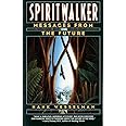 Spiritwalker: Messages from the Future: Wesselman, Hank: 9780553378375 ...
