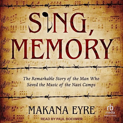 Sing, Memory: The Remarkable Story of the Man Who Saved the Music of ...