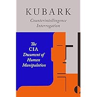 The CIA Document of Human Manipulation: Kubark Counterintelligence ...