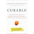 Curable: How an Unlikely Group of Radical Innovators Is Trying to ...