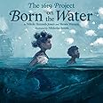 The 1619 Project: Born on the Water: Hannah-Jones, Nikole, Watson ...