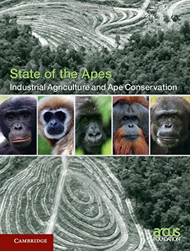 Industrial Agriculture and Ape Conservation (State of the Apes): Arcus ...