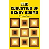 The Education of Henry Adams: Adams, Henry: 9781604596342: Amazon.com ...