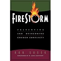 Firestorm: Preventing and Overcoming Church Conflicts: Ron Susek, D ...