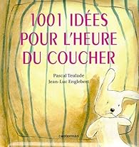 Recommandations autour de Mille et une idees pour l'heure du coucher ...