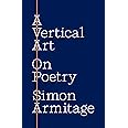 A Vertical Art: On Poetry: Armitage, Simon: 9780691233109: Amazon.com ...