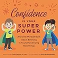Confidence Is Your Superpower: A Growth Mindset Book About Believing in ...