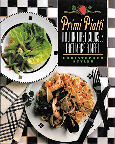 Primi Piatti: Italian First Courses That Make a Meal: Styler ...