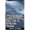 Prodigal Genius: The Life of Nikola Tesla: John J. O'Neill ...