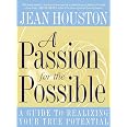 A Passion for the Possible: A Guide to Realizing Your True Potential ...