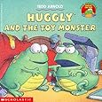 Huggly and the Toy Monster (Monster Under the Bed): Tedd Arnold ...
