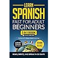 Learn Spanish Fast for Adult Beginners: 3-in-1 Workbook: Master Spanish with 15-Minute Daily ...