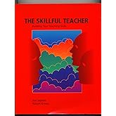 The Skillful Teacher: Building Your Teacher Skills: Jon Saphier, Mary ...