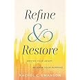 Amazon.com: Refine and Restore: Revive Your Heart, Release Your Purpose ...