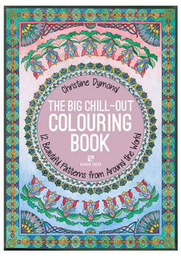The Big Chill-Out Colouring Book: 12 beautiful patterns from around the ...