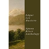 Spoon River Anthology: An Annotated Edition: Edgar Lee Masters, John E ...