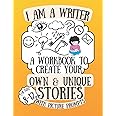 Amazon.com: I am a Writer! A Workbook to Create Your Own & Unique ...