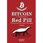 Bitcoin Red Pill (3ª Edição): O Renascimento Moral, Material e ...